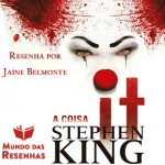 Resenha - It, A Coisa - Stephen King | Mundo das Resenhas